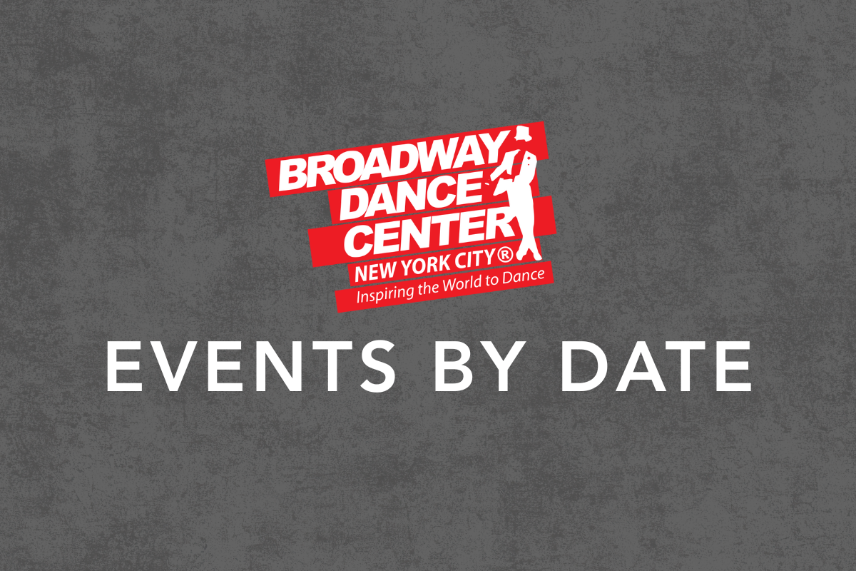 All Events by Date | Broadway Dance Center